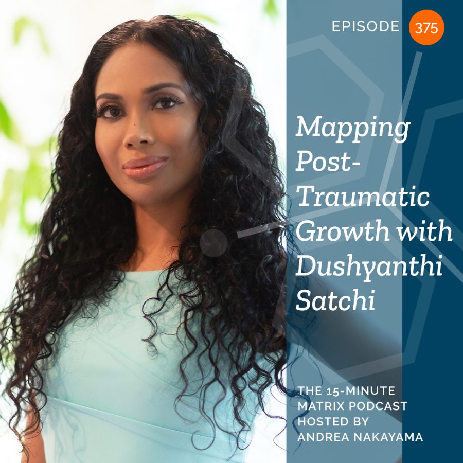 Mapping Post Traumatic Growth with Dushyanthi Satchi #375 - Functional ...